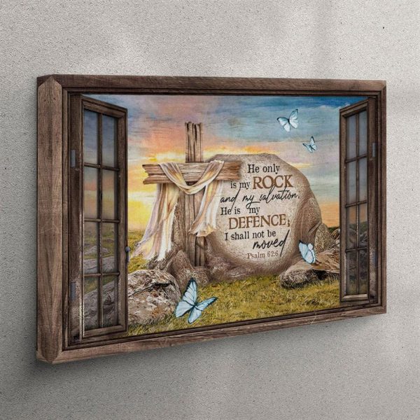 Bible Verse Wall Art Psalm 626 Kjv He Only Is My Rock And My Salvation ...