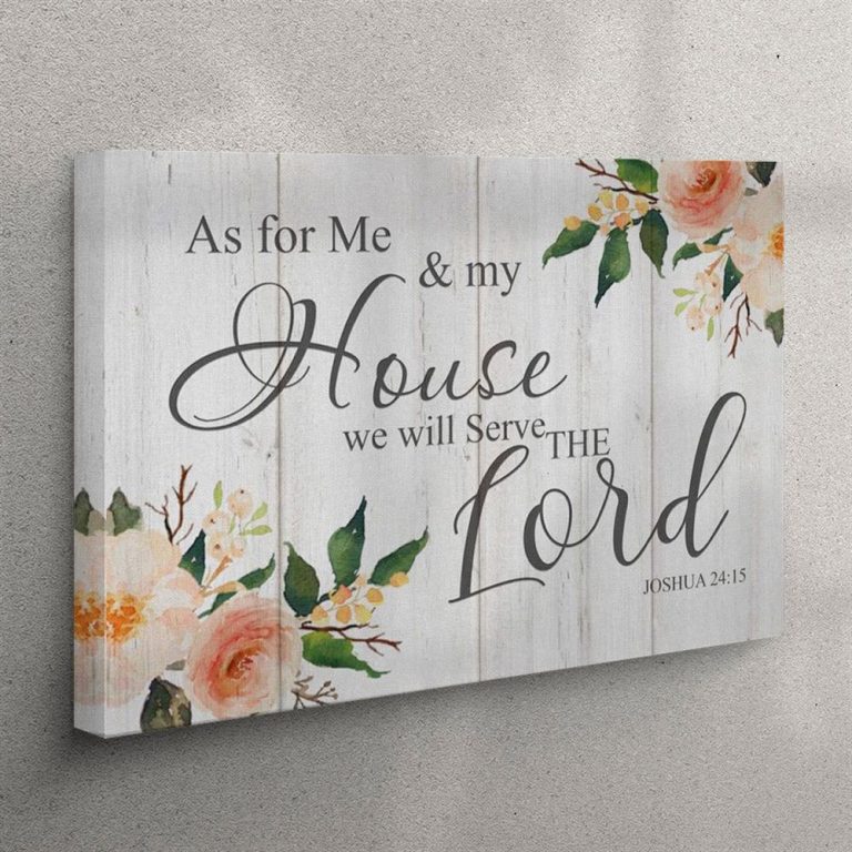 Floral - Joshua 2415 As For Me And My House We Will Serve The Lord ...