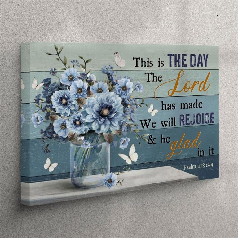 Psalm 11824 This Is The Day The Lord Has Made Canvas Wall Art - Flowers ...