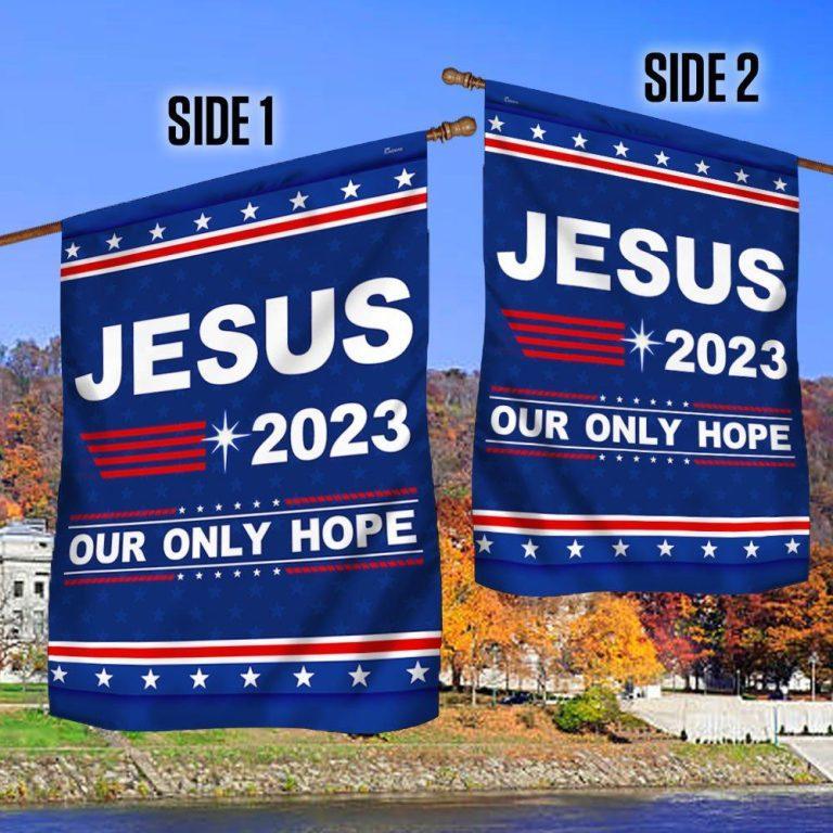 Jesus 2023 Our Only Hope Flag - Gifts For Christian - Excoolent