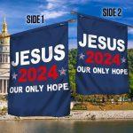 Jesus 2024 Our Only Hope Flag - Christian Flag Outdoor Decoration ...