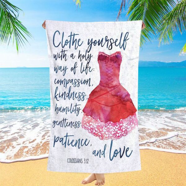 Colossians 3 12 Christian Scripture Beach Towel, Clothe Yourself With A ...